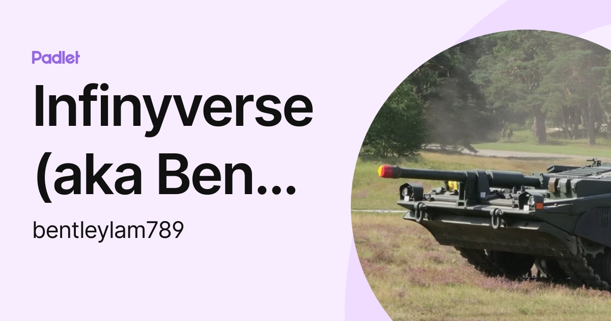 Infinyverse (aka Ben Ben) (bentleylam789) profile | Padlet