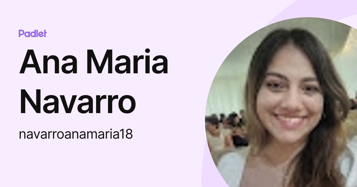 Ana Maria Navarro (navarroanamaria18) profile | Padlet
