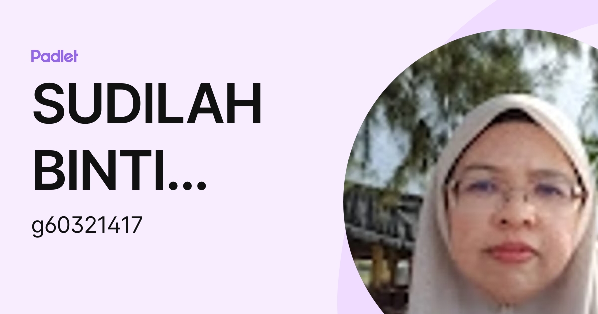 SUDILAH BINTI SULAIMAN Moe (g60321417) profile | Padlet