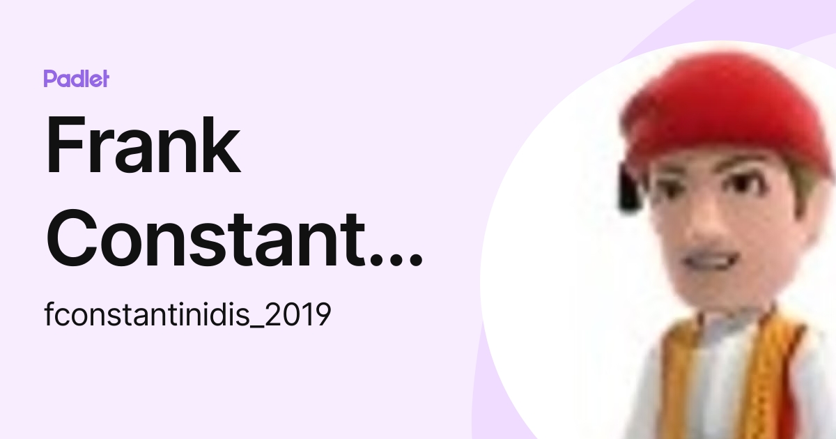 Frank Constantinidis (fconstantinidis_2019) profile | Padlet