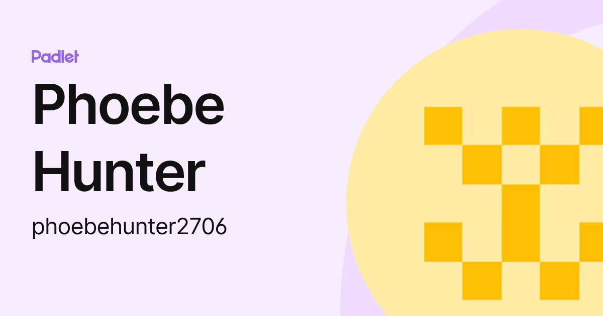 Phoebe Hunter (phoebehunter2706) profile | Padlet