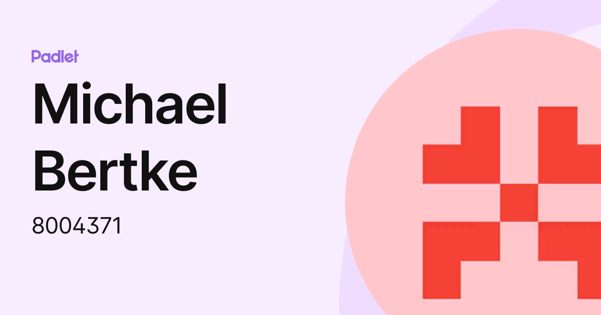 Michael Bertke (8004371) profile | Padlet