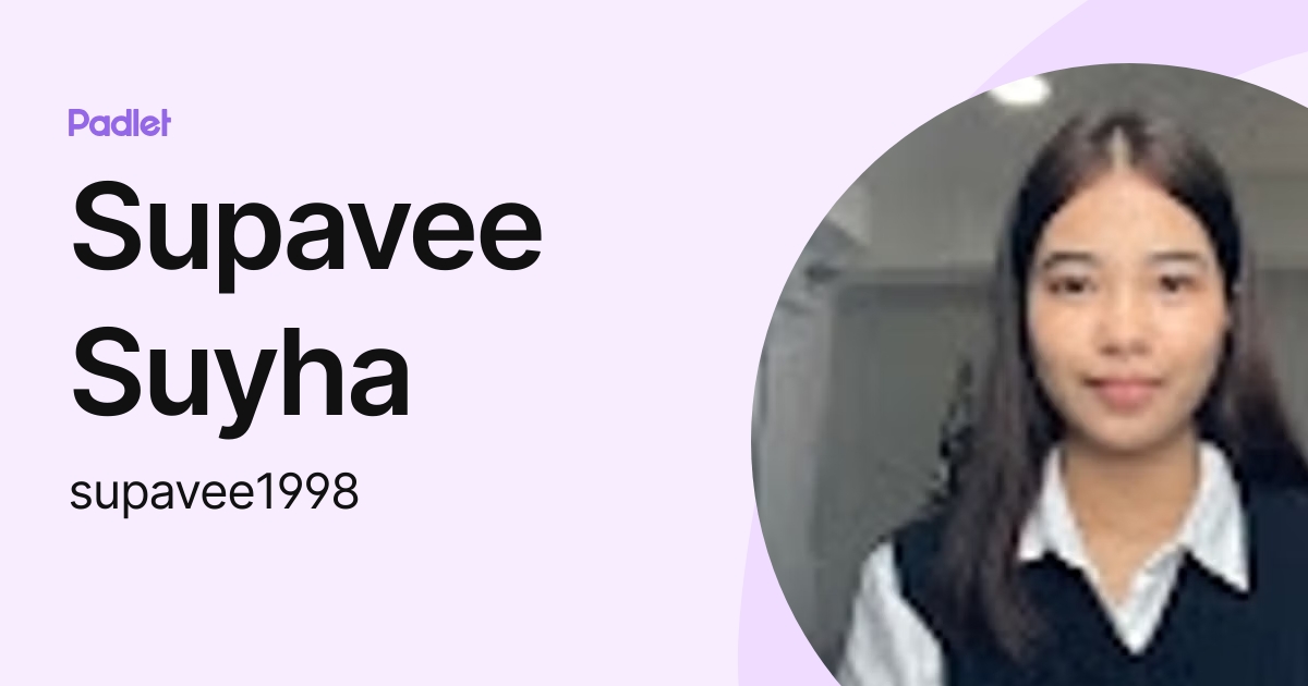 Supavee Suyha (supavee1998) profile | Padlet