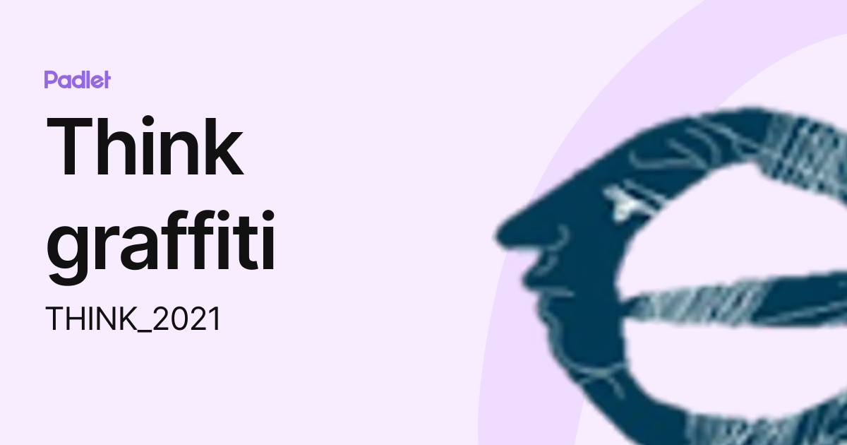Think graffiti (THINK_2021) profile | Padlet