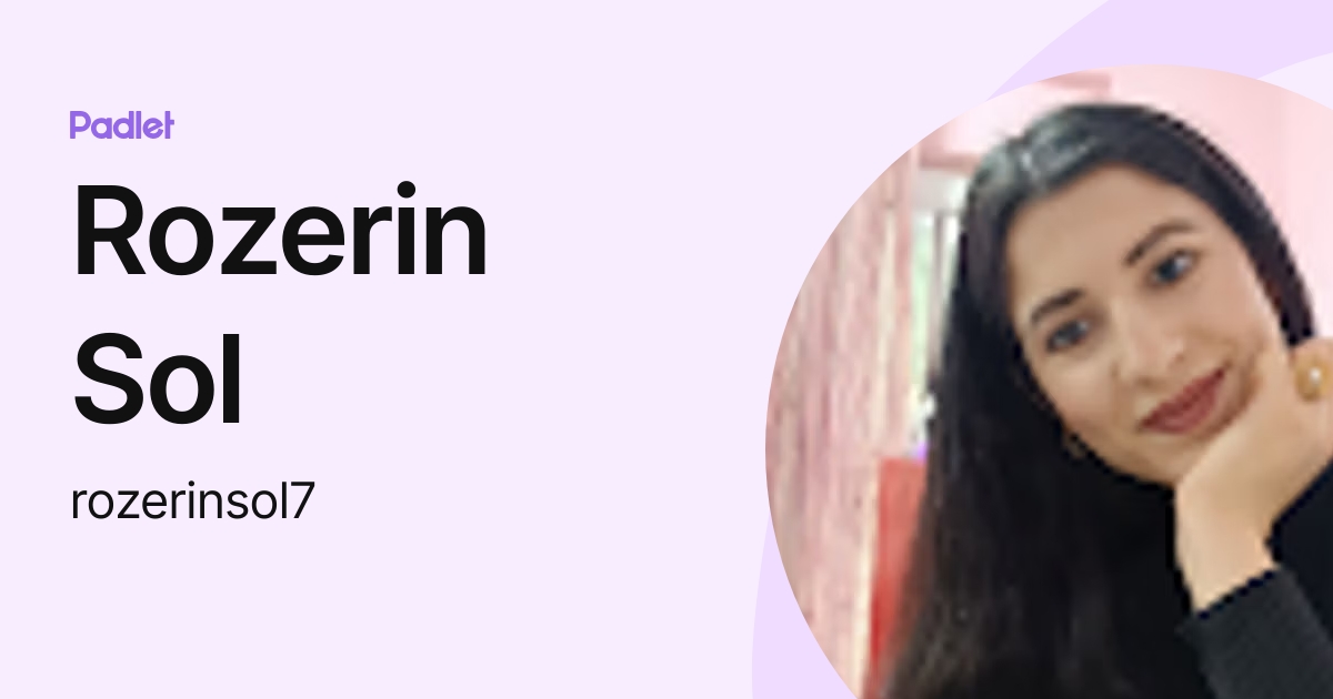 Rozerin Sol (rozerinsol7) profile | Padlet