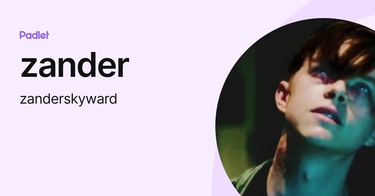 zander (zanderskyward) profile | Padlet