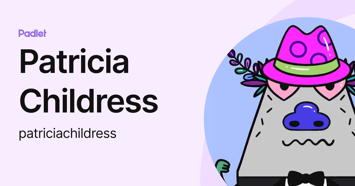 Patricia Childress (patriciachildress) profile | Padlet