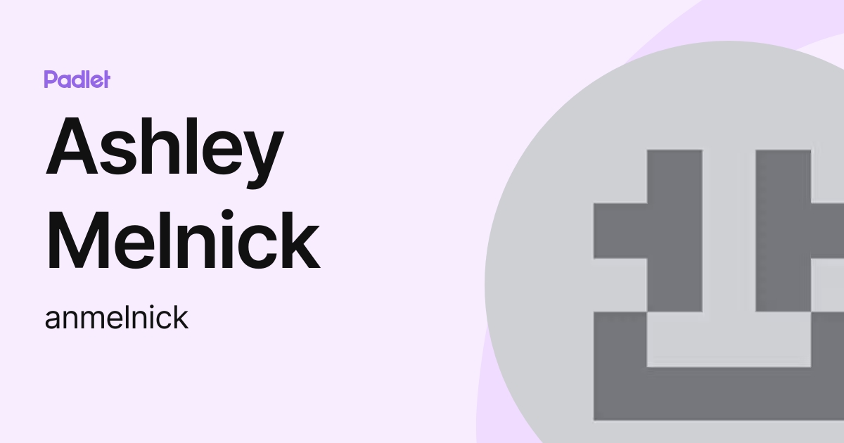 Ashley Melnick (anmelnick) profile | Padlet