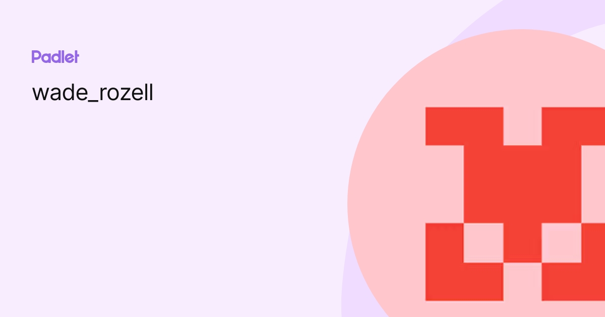 wade_rozell profile | Padlet