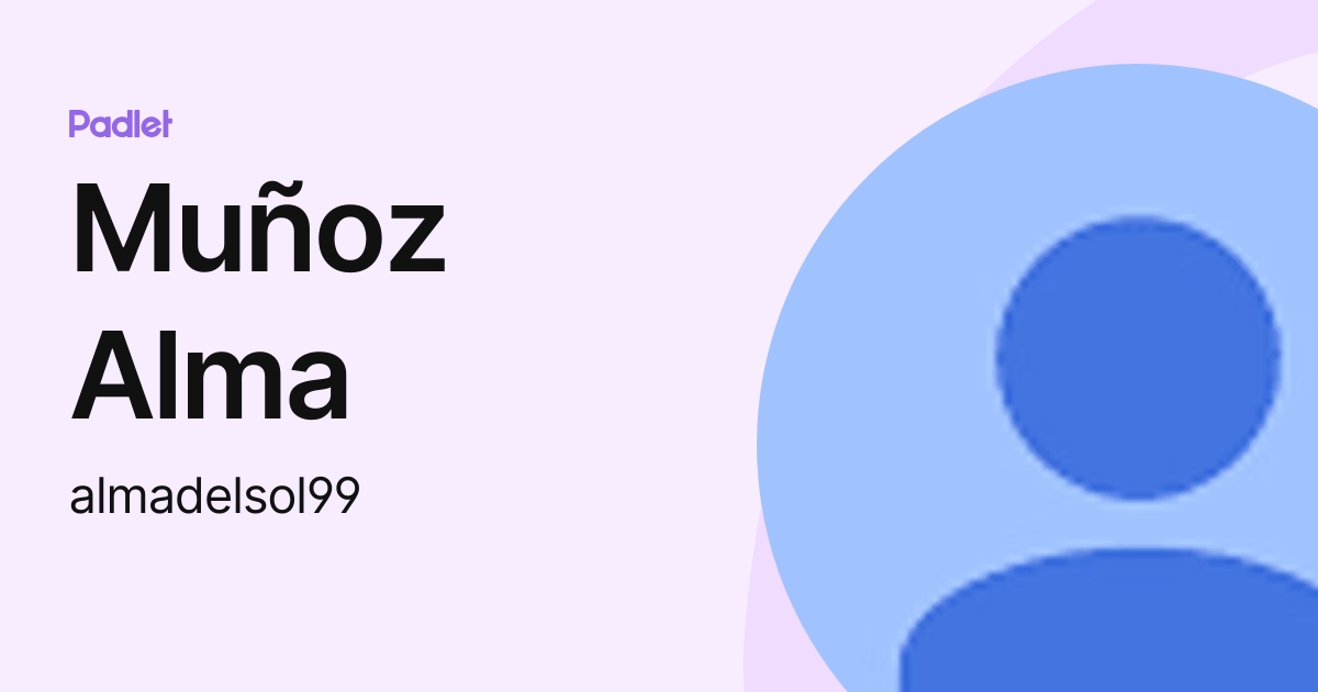 Muñoz Alma (almadelsol99) profile | Padlet