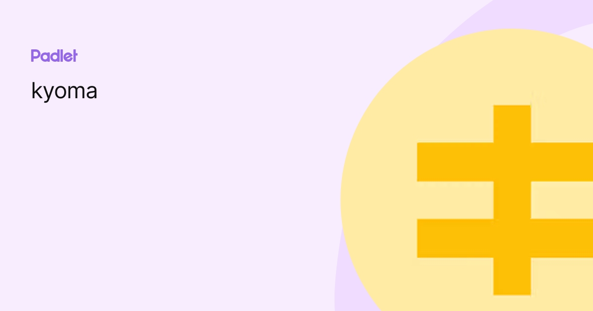 kyoma profile | Padlet