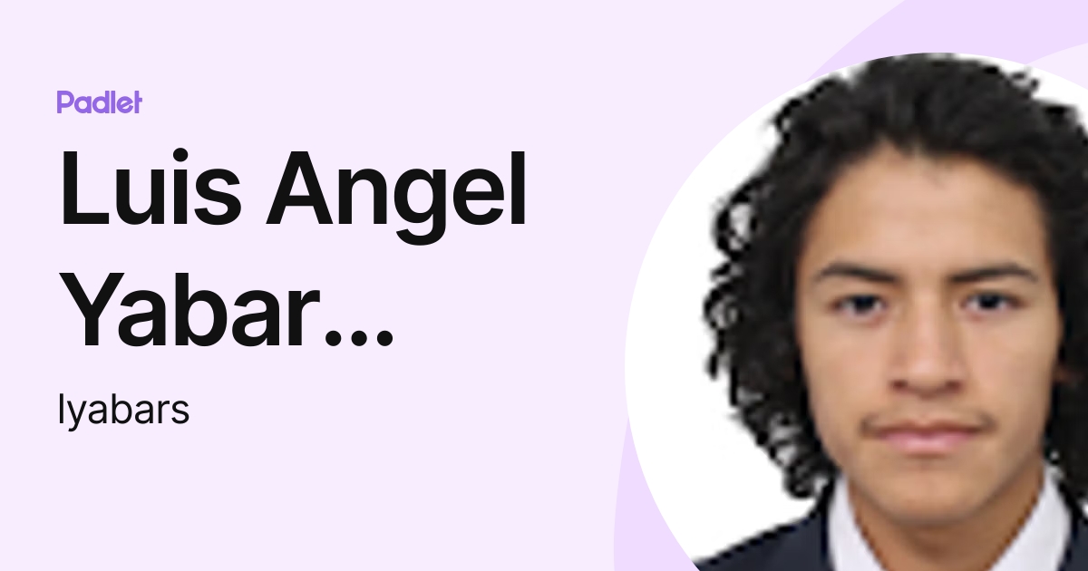 Luis Angel Yabar Sanchez (lyabars) profile | Padlet