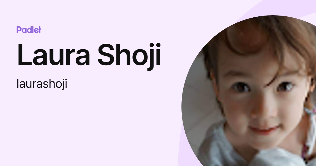 Laura Shoji (laurashoji) profile | Padlet