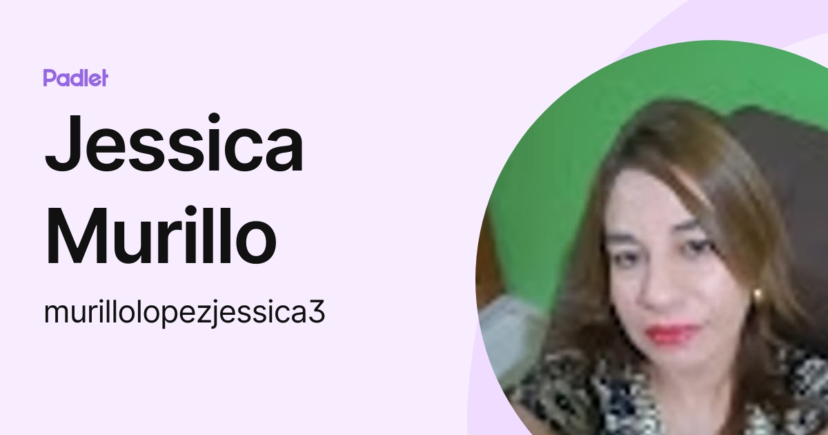 Jessica Murillo (murillolopezjessica3) profile | Padlet