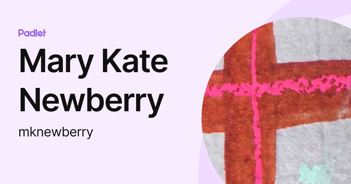 Mary Kate Newberry (mknewberry) profile | Padlet