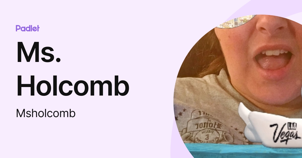 Ms. Holcomb (Msholcomb) profile | Padlet