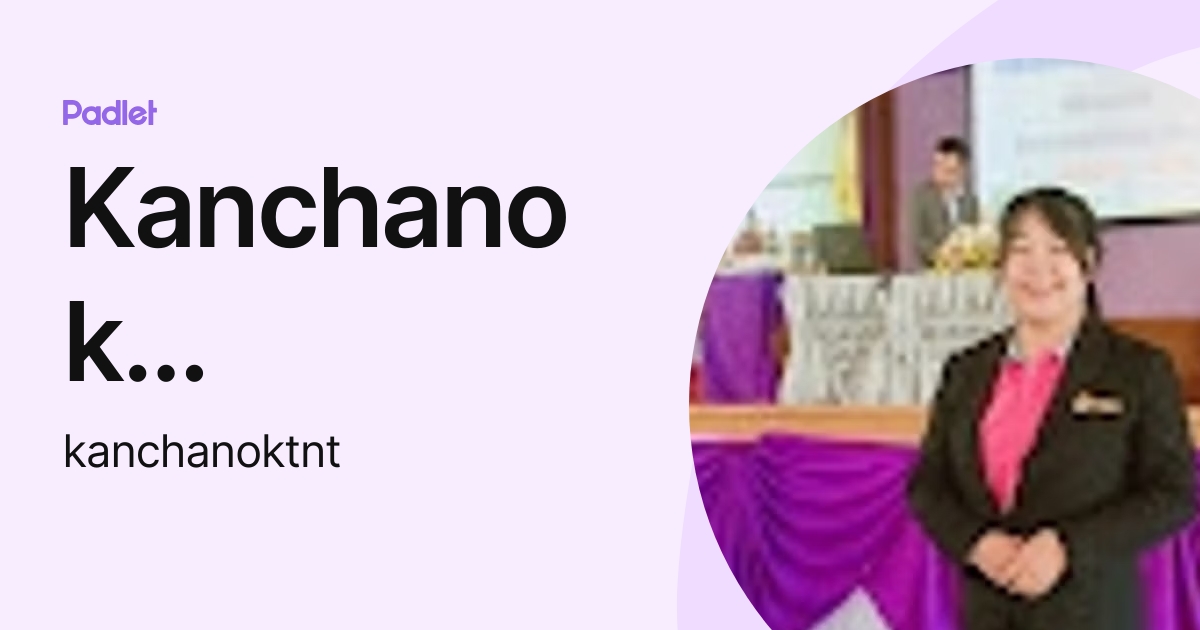 Kanchanok Thangnatee (kanchanoktnt) profile | Padlet
