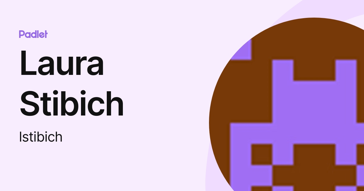 Laura Stibich (lstibich) profile | Padlet