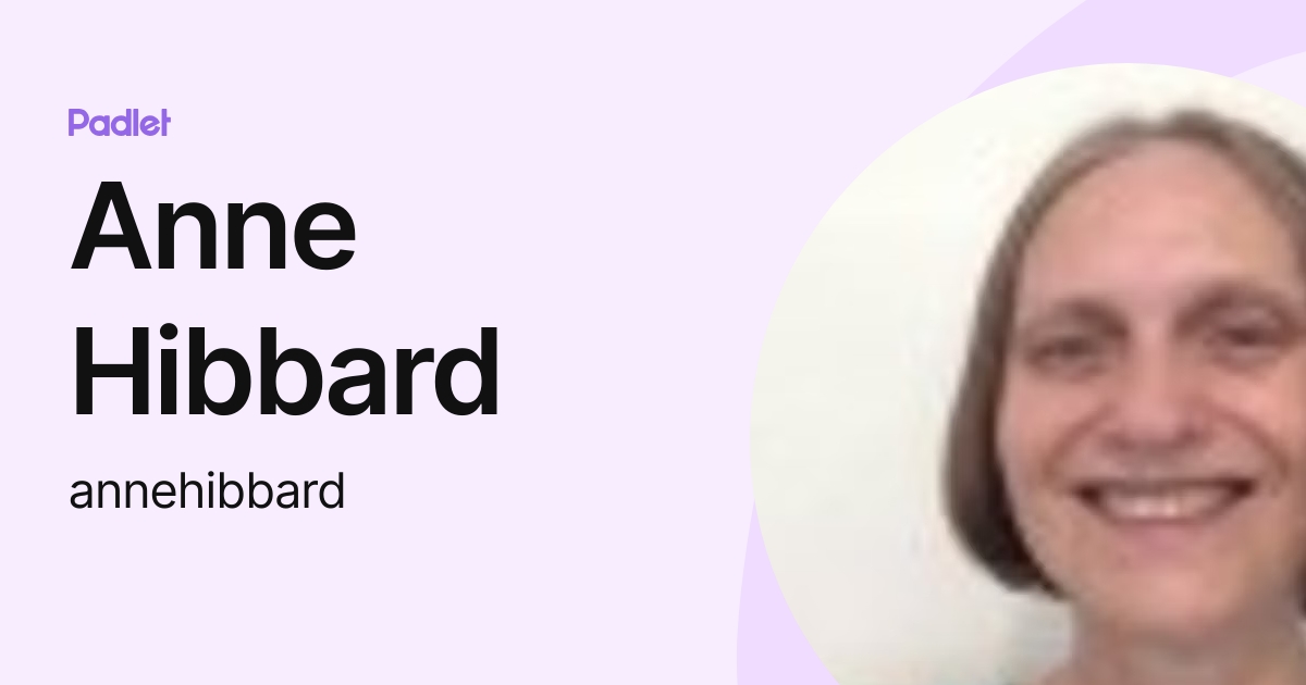 Anne Hibbard (annehibbard) profile | Padlet