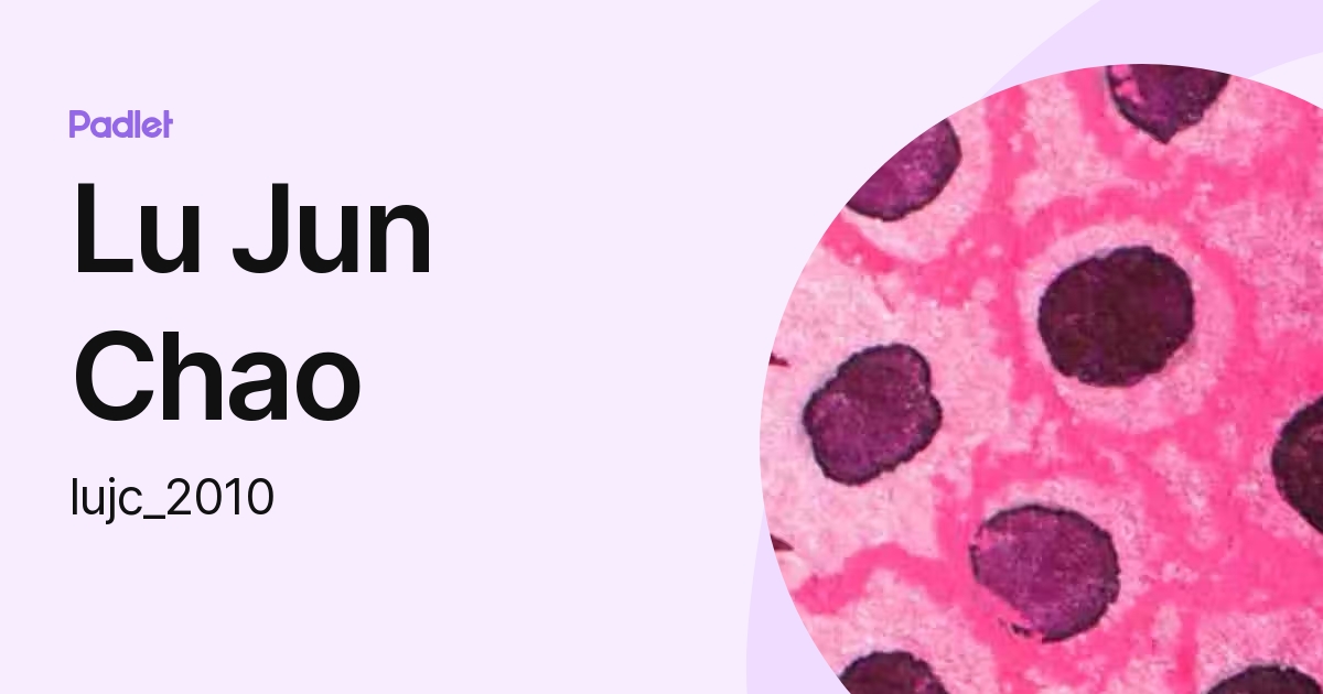 Lu Jun Chao (lujc_2010) profile | Padlet
