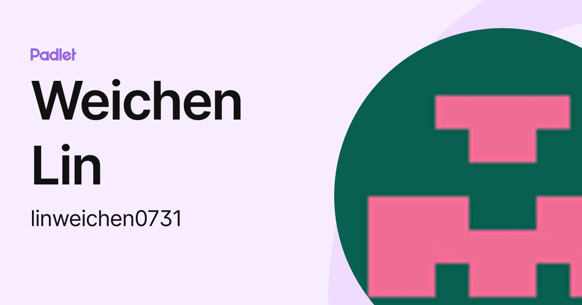 Weichen Lin (linweichen0731) profile | Padlet