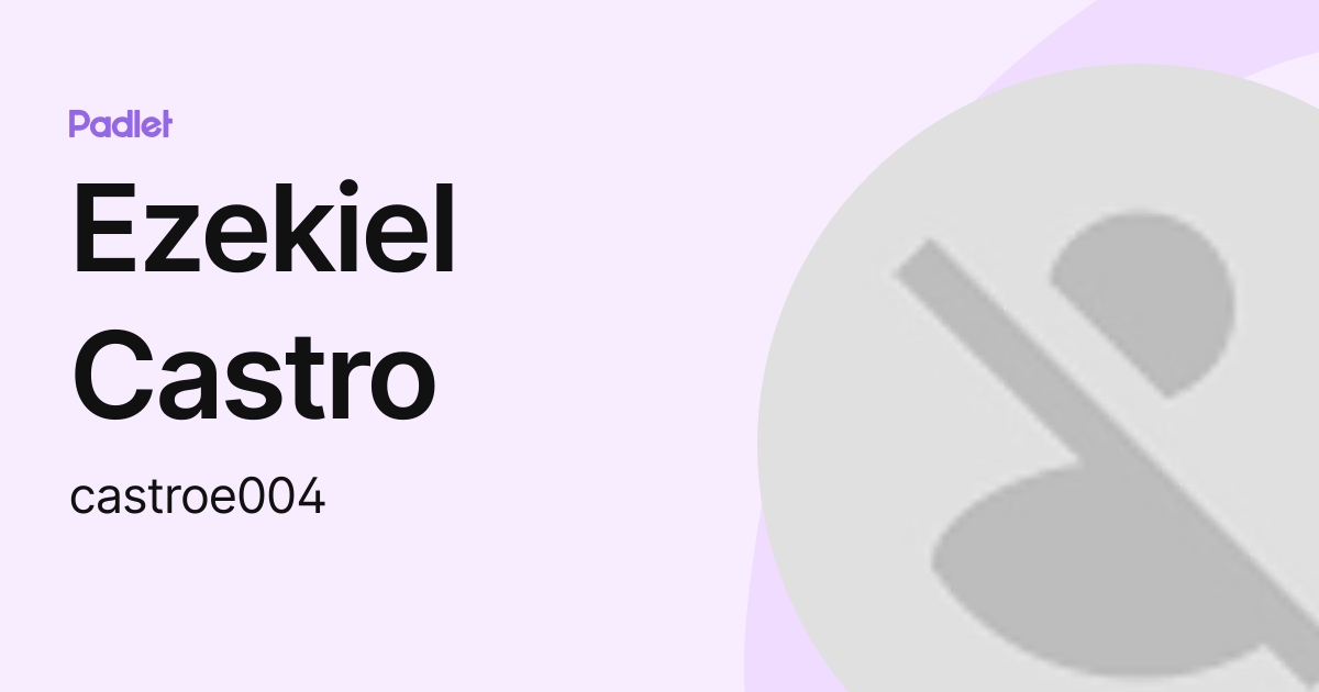 Ezekiel Castro (castroe004) profile | Padlet
