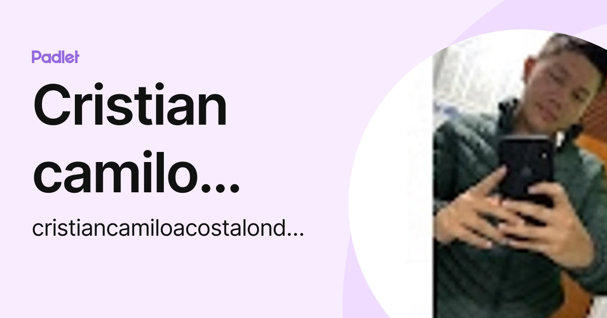 Cristian camilo Acosta londoño (cristiancamiloacostalondono) profile | Padlet