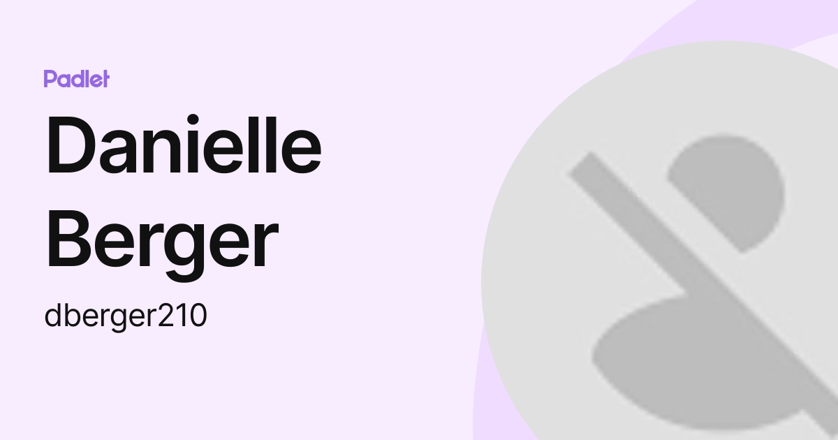 Danielle Berger (dberger210) profile | Padlet