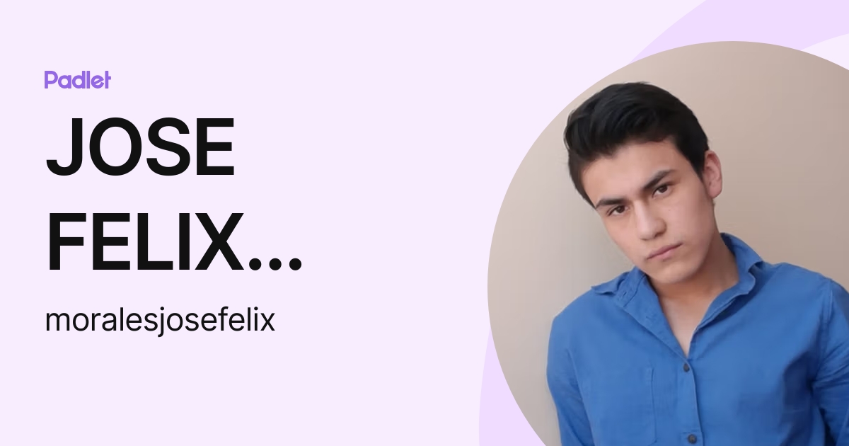JOSE FELIX MORALES (moralesjosefelix) profile | Padlet