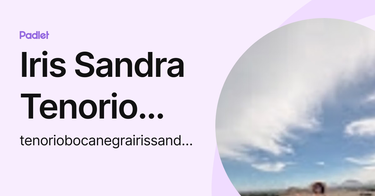 Iris Sandra Tenorio Bocanegra (tenoriobocanegrairissandra) profile | Padlet