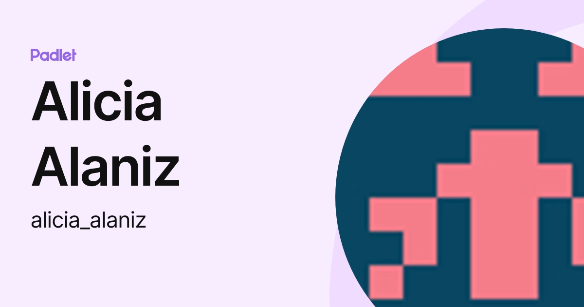 Alicia Alaniz (alicia_alaniz) profile | Padlet