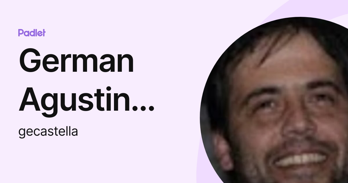 German Agustin Castella (gecastella) profile | Padlet