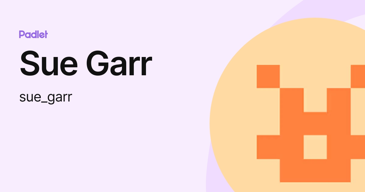 Sue Garr (sue_garr) profile | Padlet