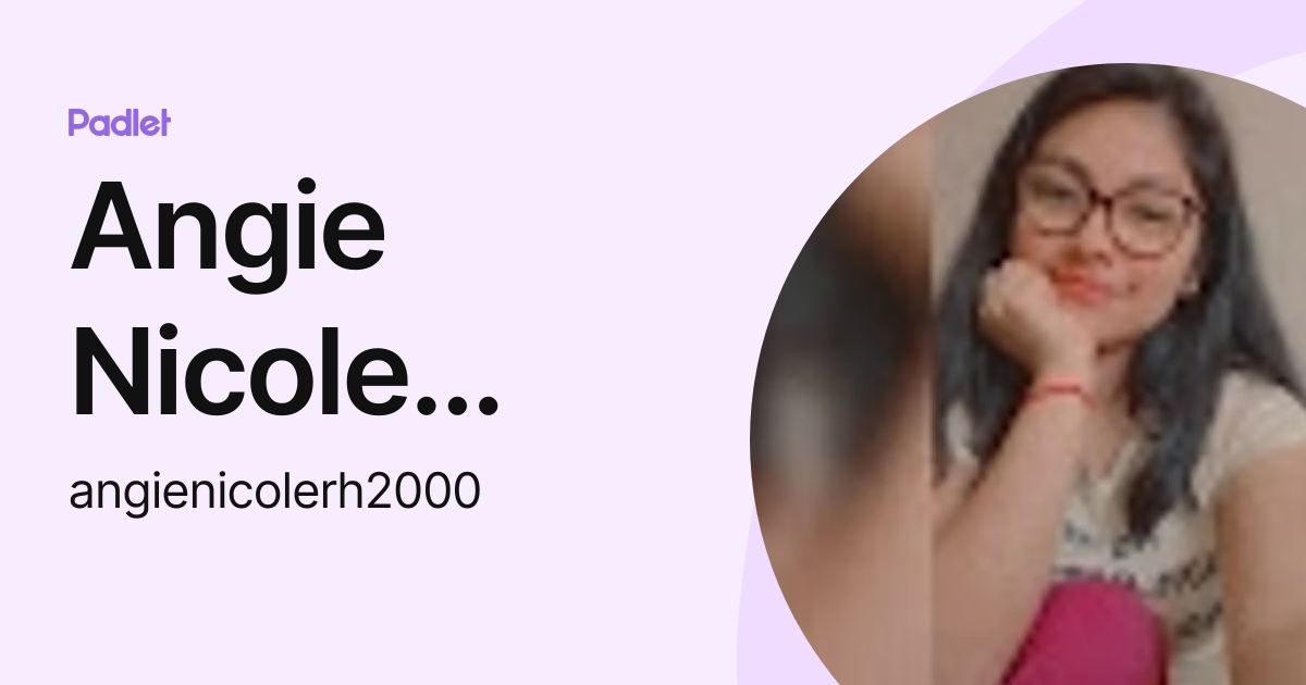 Angie Nicole Ramos (angienicolerh2000) profile | Padlet