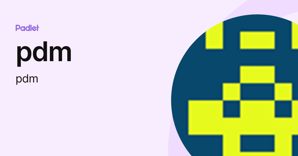 pdm (pdm) profile | Padlet