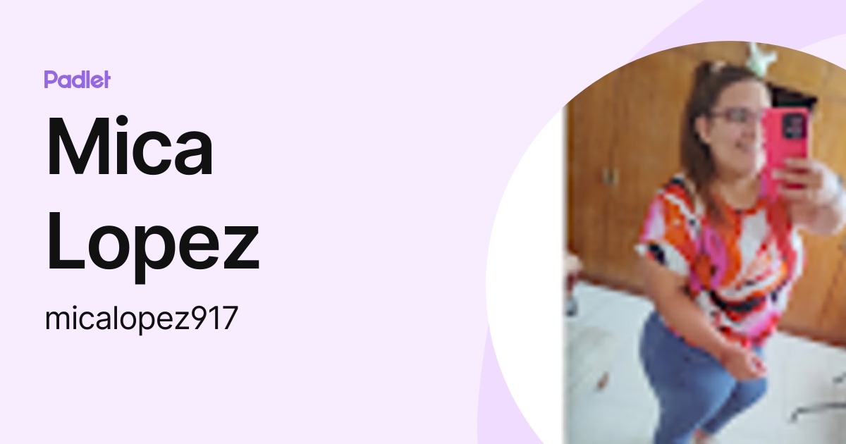 Mica Lopez (micalopez917) profile | Padlet