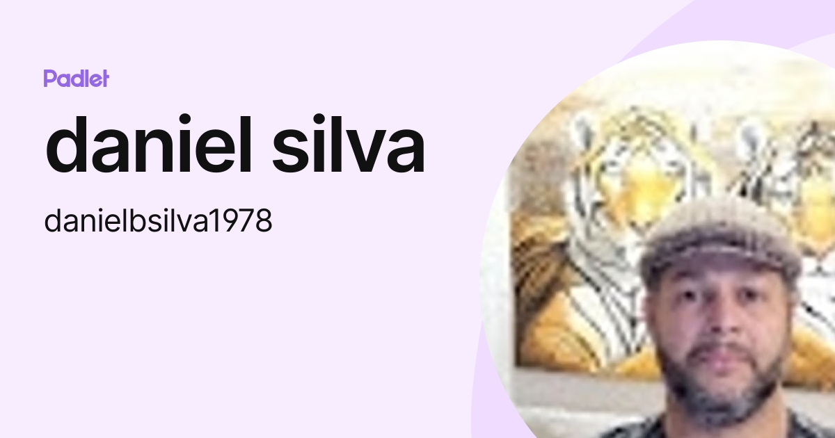 daniel silva (danielbsilva1978) profile | Padlet