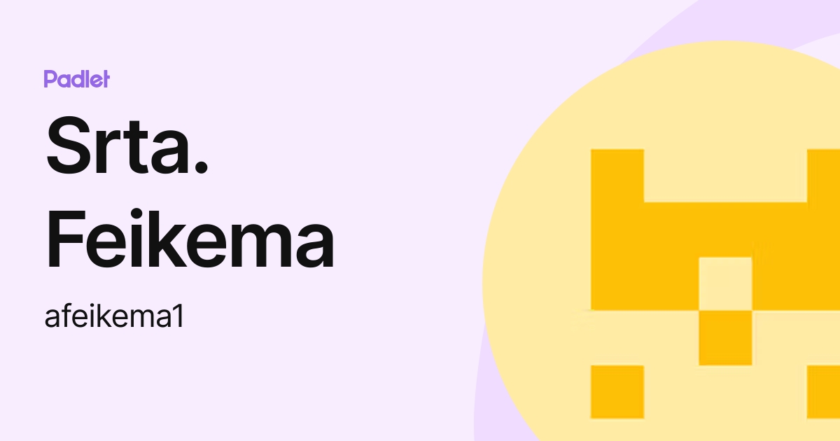 Srta. Feikema (afeikema1) profile | Padlet
