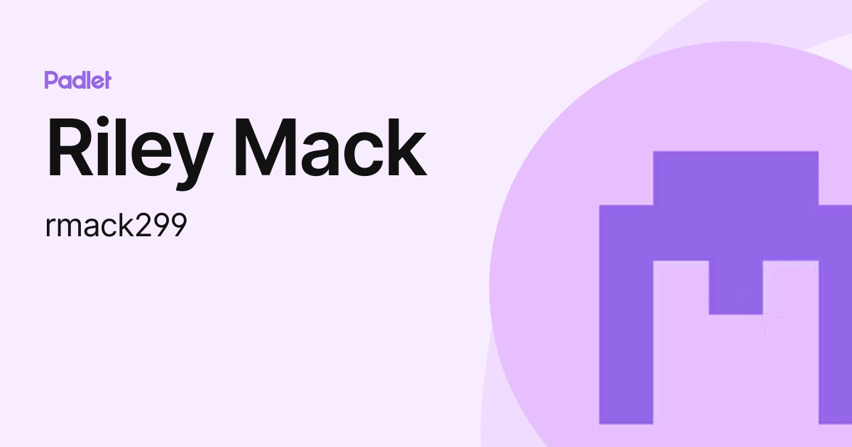 Riley Mack (rmack299) profile | Padlet