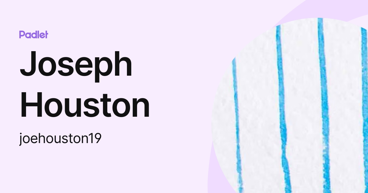 Joseph Houston (joehouston19) profile | Padlet