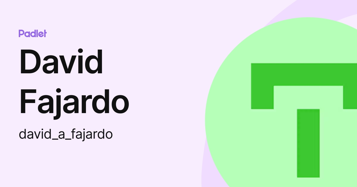David Fajardo (david_a_fajardo) profile | Padlet