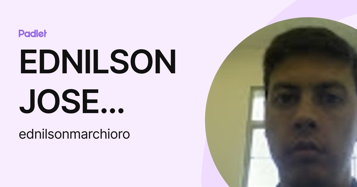 EDNILSON JOSE MARCHIORO (ednilsonmarchioro) profile | Padlet