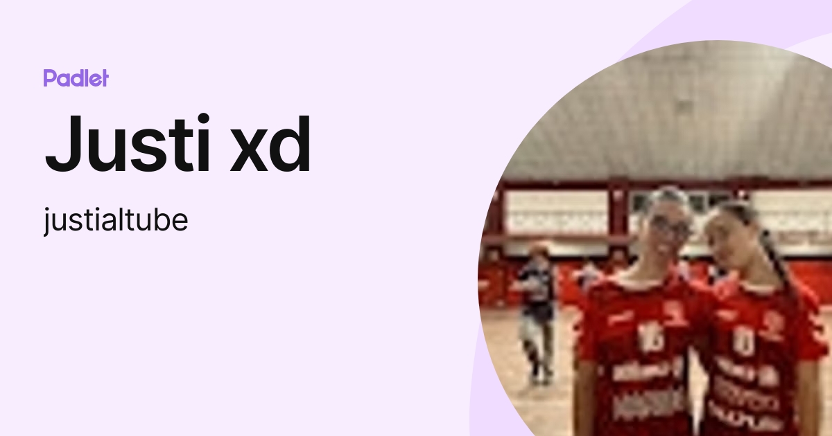 Justi xd (justialtube) profile | Padlet