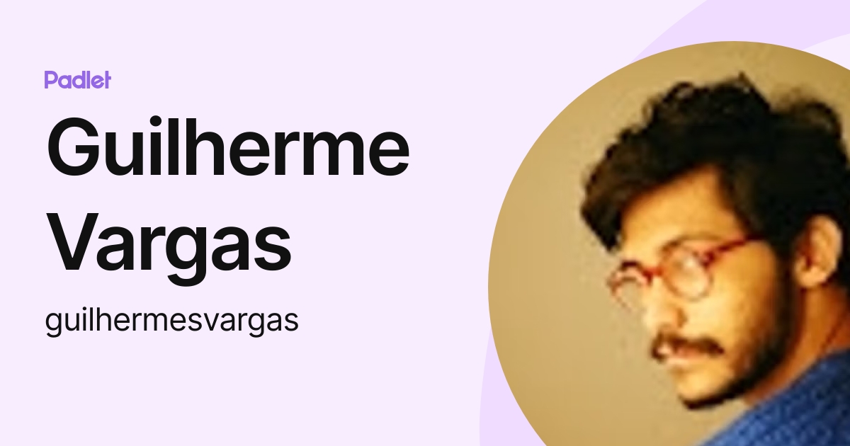 Guilherme Vargas (guilhermesvargas) profile | Padlet