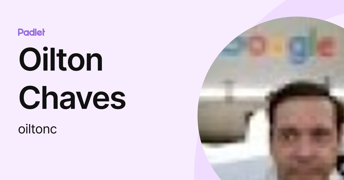 Oilton Chaves (oiltonc) profile | Padlet
