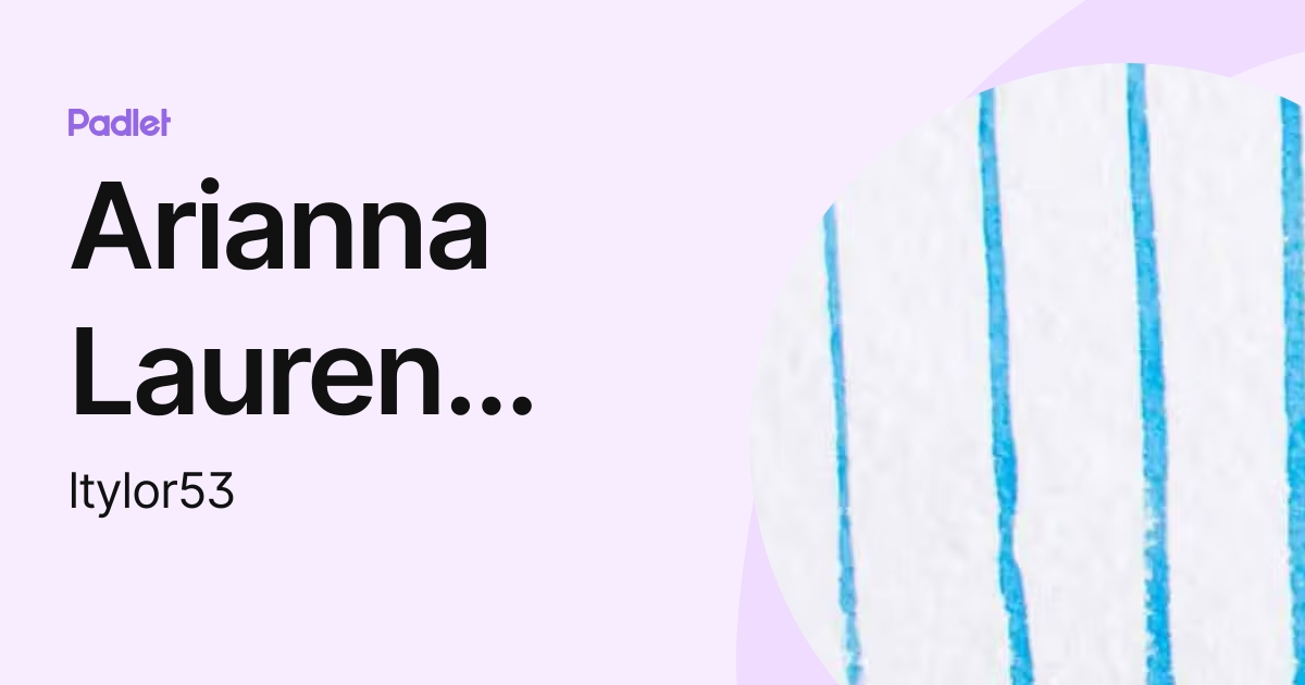 Arianna Lauren Taylor (ltylor53) (ltylor53) profile | Padlet