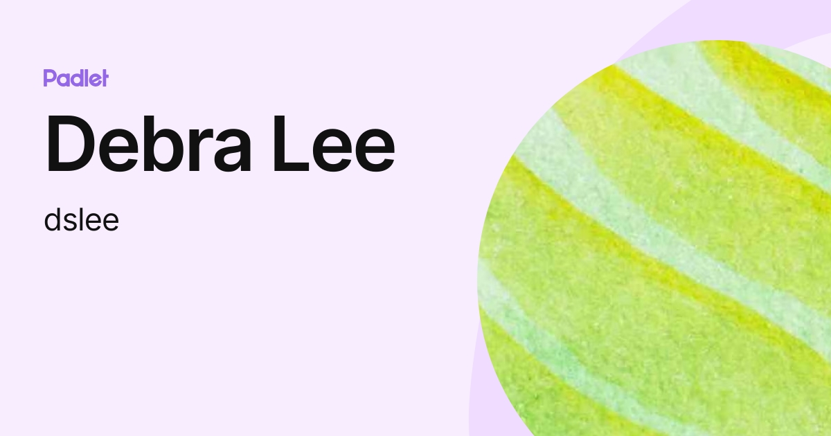 Debra Lee (dslee) profile | Padlet