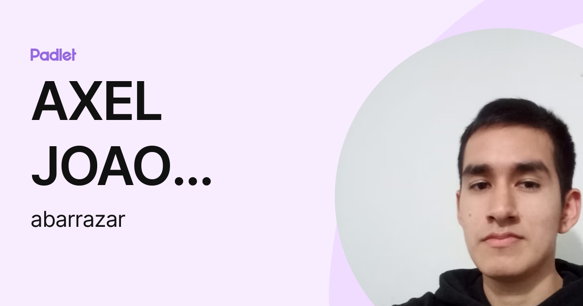 AXEL JOAO BARRAZA ROQUE (abarrazar) profile | Padlet