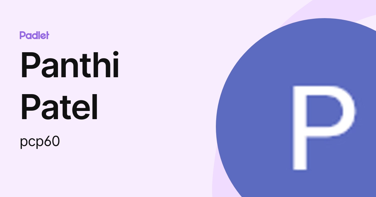 Panthi Patel (pcp60) profile | Padlet
