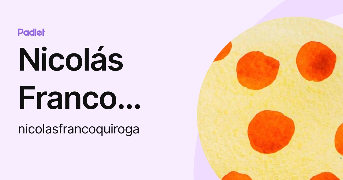 Nicolás Franco Quiroga (nicolasfrancoquiroga) profile | Padlet